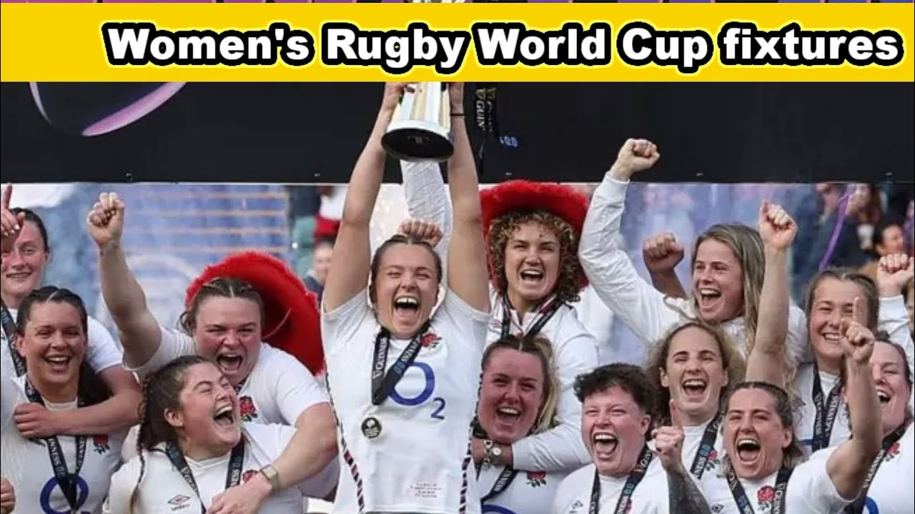 Women’s Rugby World Cup 2025 | Full Fixtures & Schedule | England Hosts ...