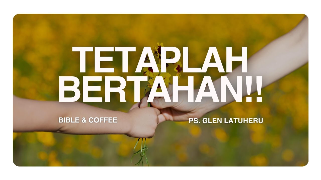 Renungan Pagi (Selasa 18 Nov 25) "TETAPLAH BERTAHAN !!" - YouTube