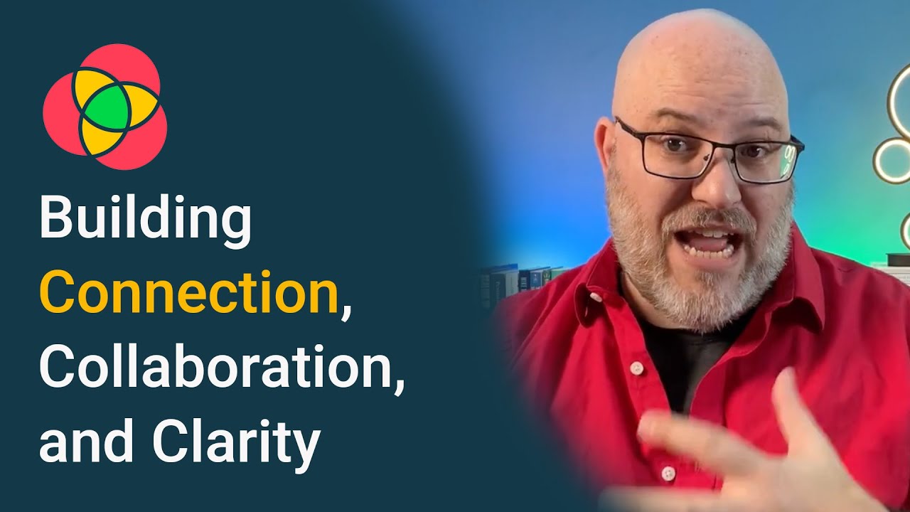 Building Connection, Collaboration, and Clarity - YouTube