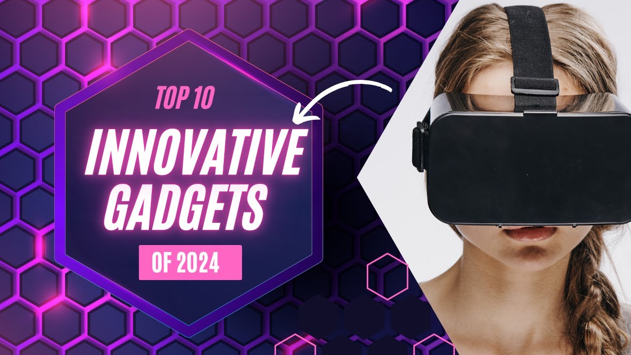 Top 10 Most Innovative Gadgets of 2024 - YouTube