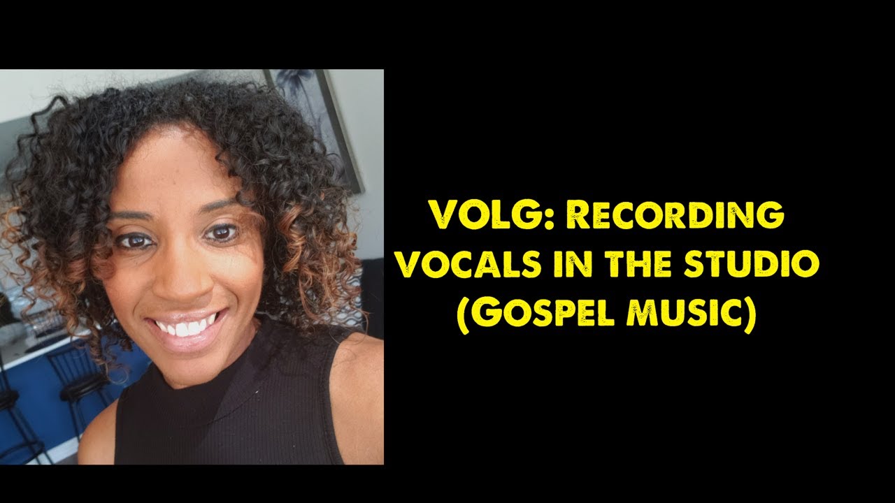 VLOG: Recording Vocals At The Studio -Gospel Music - YouTube
