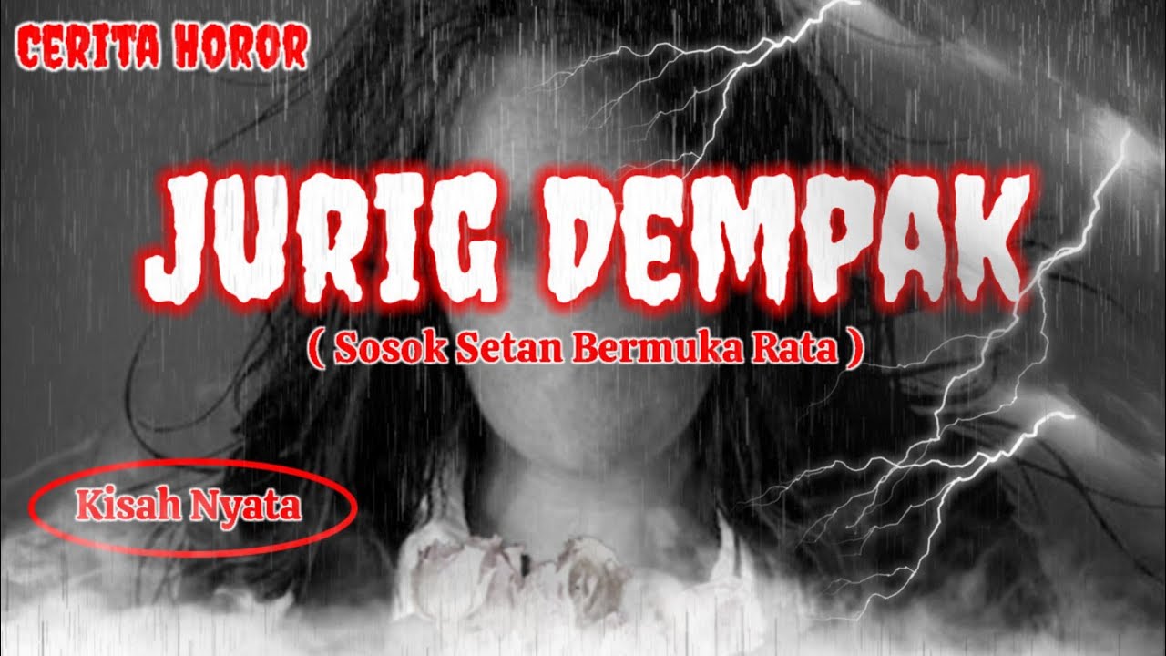 Cerita Horor || JURIG DEMPAK || ( Sosok Setan Yang Bermuka Rata ) - YouTube