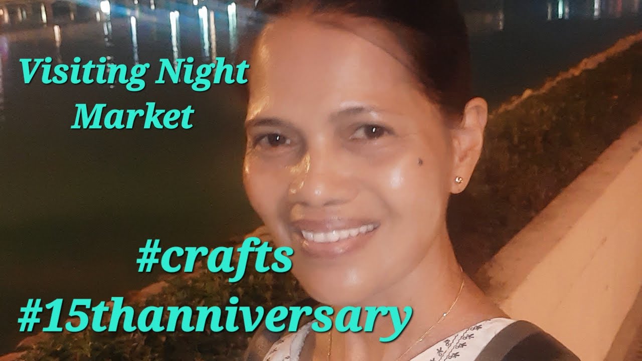 Visiting Night Market #crafts #15thanniversary @marilouatacado3 - YouTube