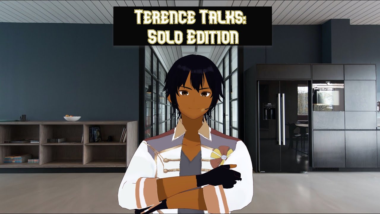 [I totally didn't Forget I had a Talk show] Terence Talks Solo Edition ...