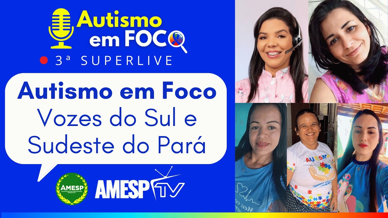 3° Super Live Autismo em FOCO: Vozes do Sul e Sudeste do Pará | Autismo ...