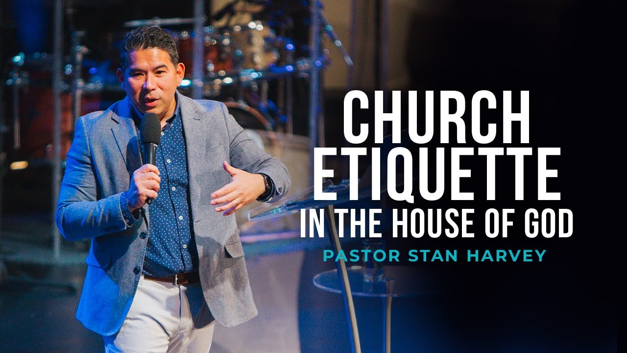 Church Etiquette in the House of God - Pastor Stan Harvey - YouTube