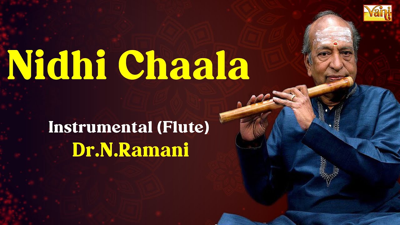 Nidhi Chaala - Flute Version Dr. N. Ramani | Kalyani - Misra Chapu ...