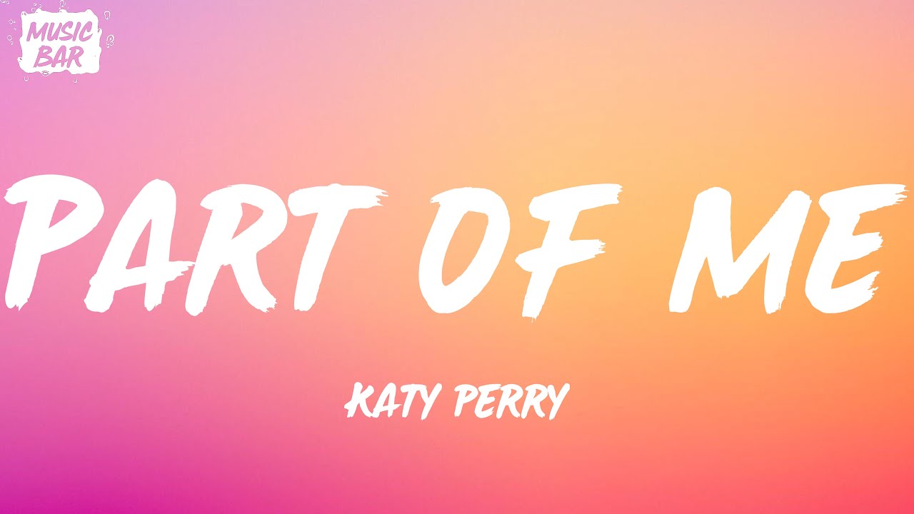 Katy Perry - Part Of Me (Lyrics) - YouTube