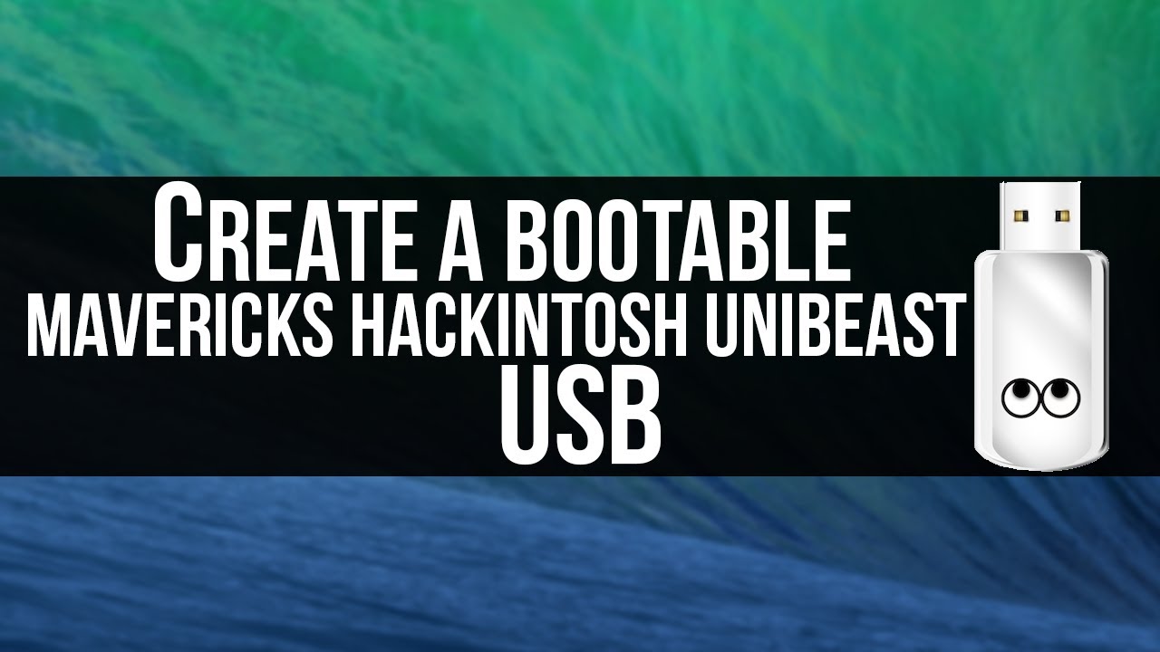 Hackintosh Tutorial: Create a Bootable OS X Mavericks USB (Unibeast ...