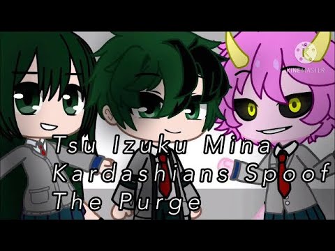 MHA|Gacha Club| Kardashian’s Spoof-The Purge| Ft.Deku, Mina, Tsu - YouTube