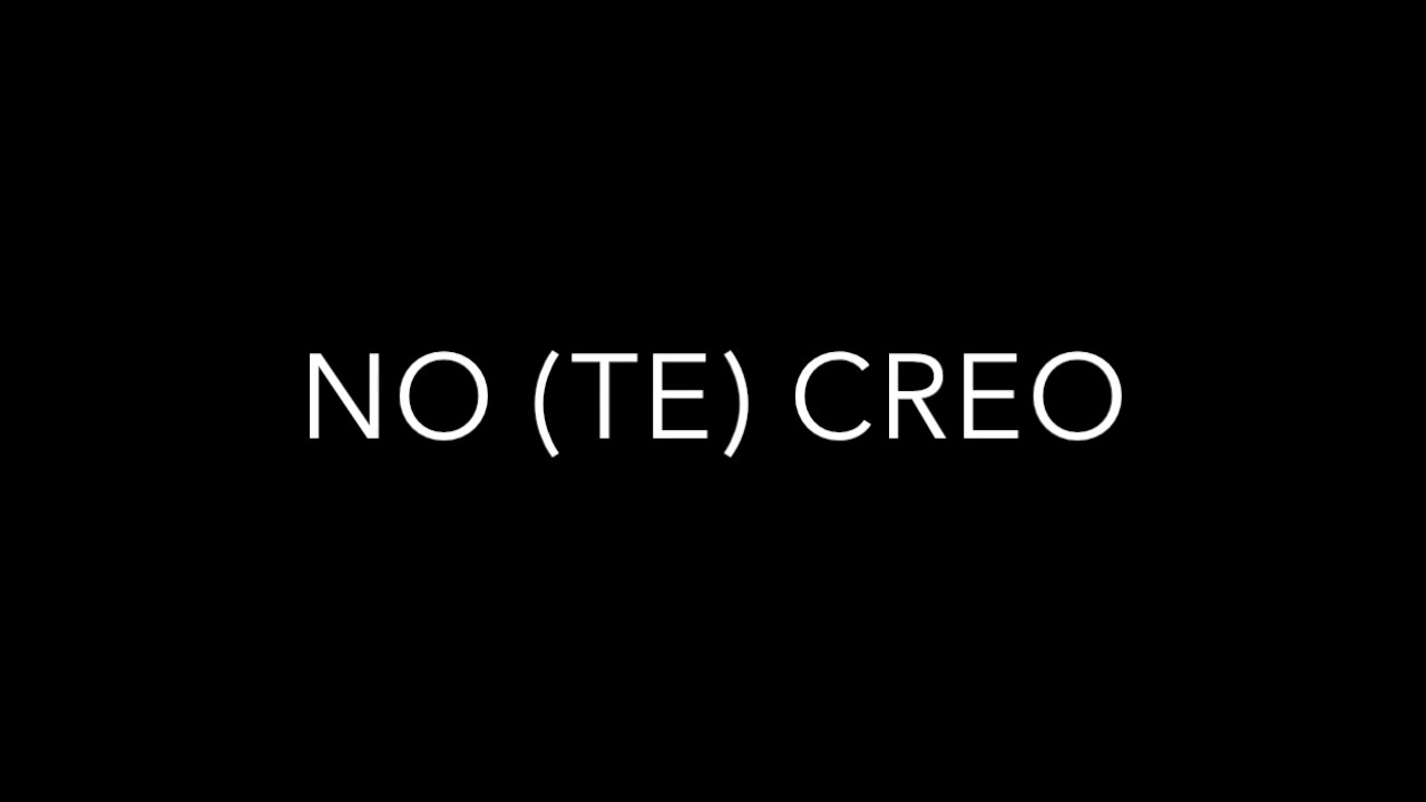 NO (TE) CREO - YouTube
