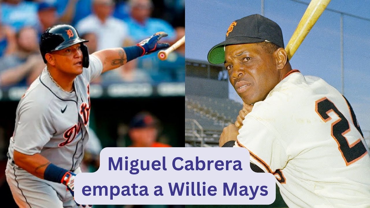 MIGUEL CABRERA empata al HOF WILLIE MAYS en una importante estadística ...