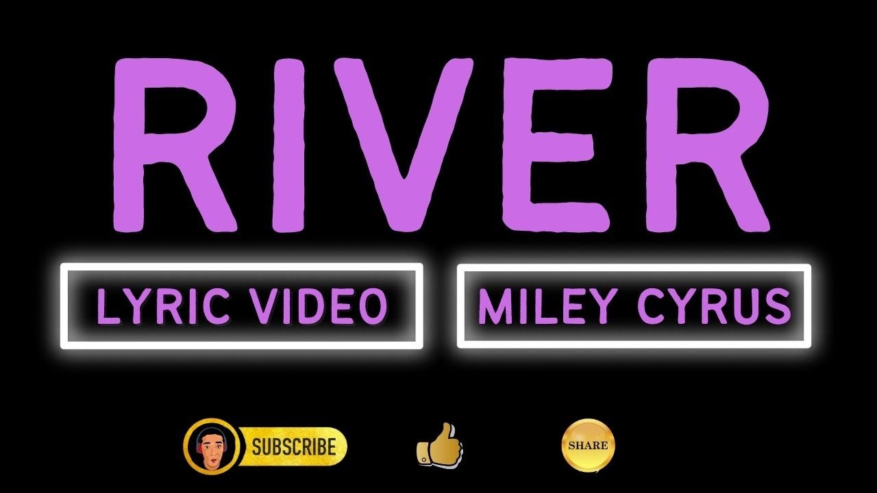 RIVER | Miley Cyrus | Lyric Video - YouTube