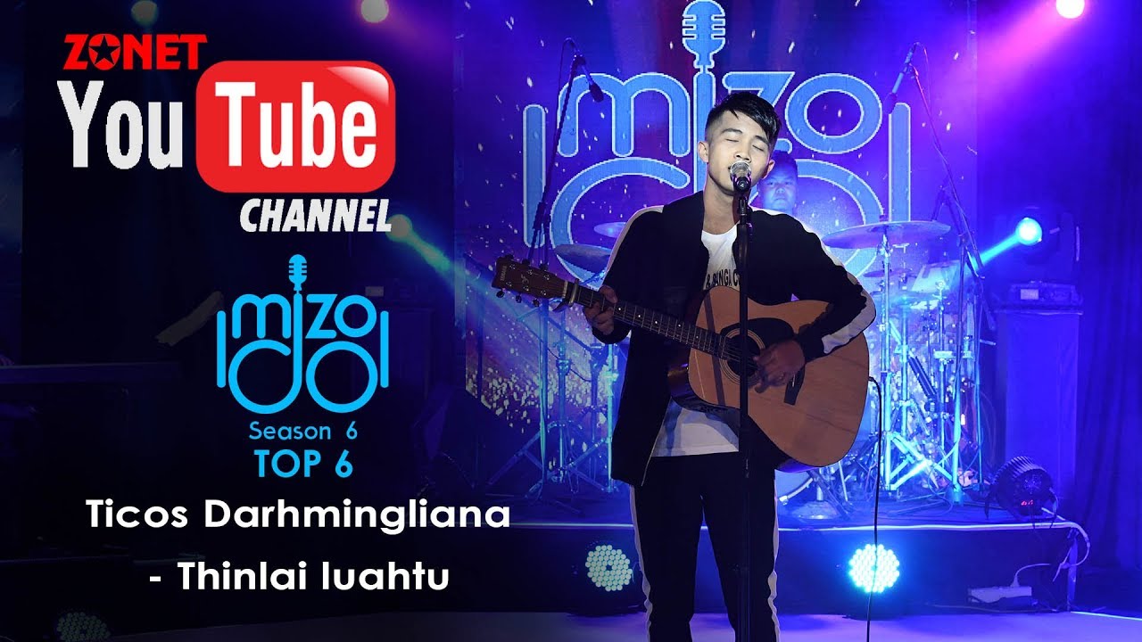 MIZO IDOL SEASON 6 : TOP 6:- TICOS DARHMINGLIANA :- THINLAI LUAHTU - YouTube