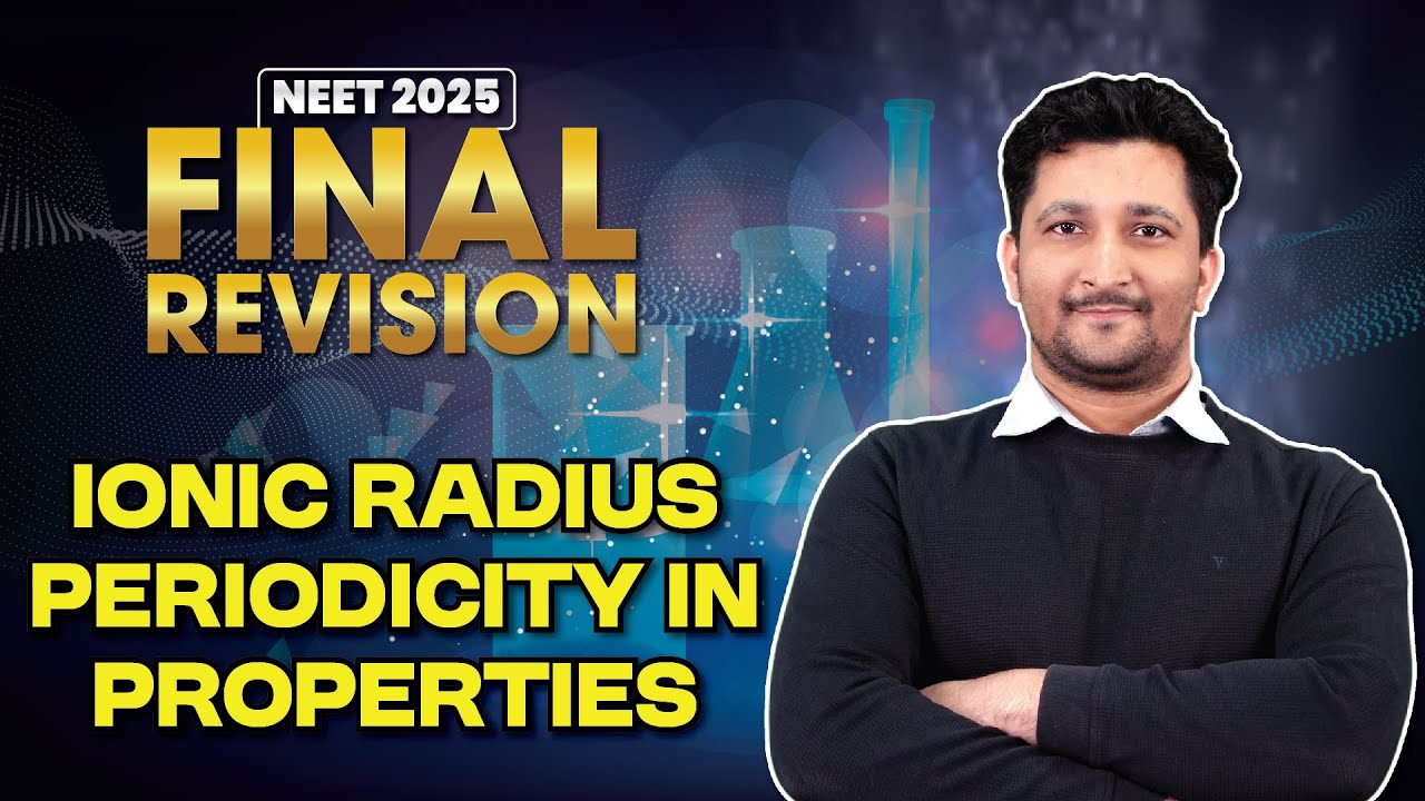 Ionic Radius Explained | Periodic Table & Periodicity Made Easy | Final Revision for NEET 2025 ...
