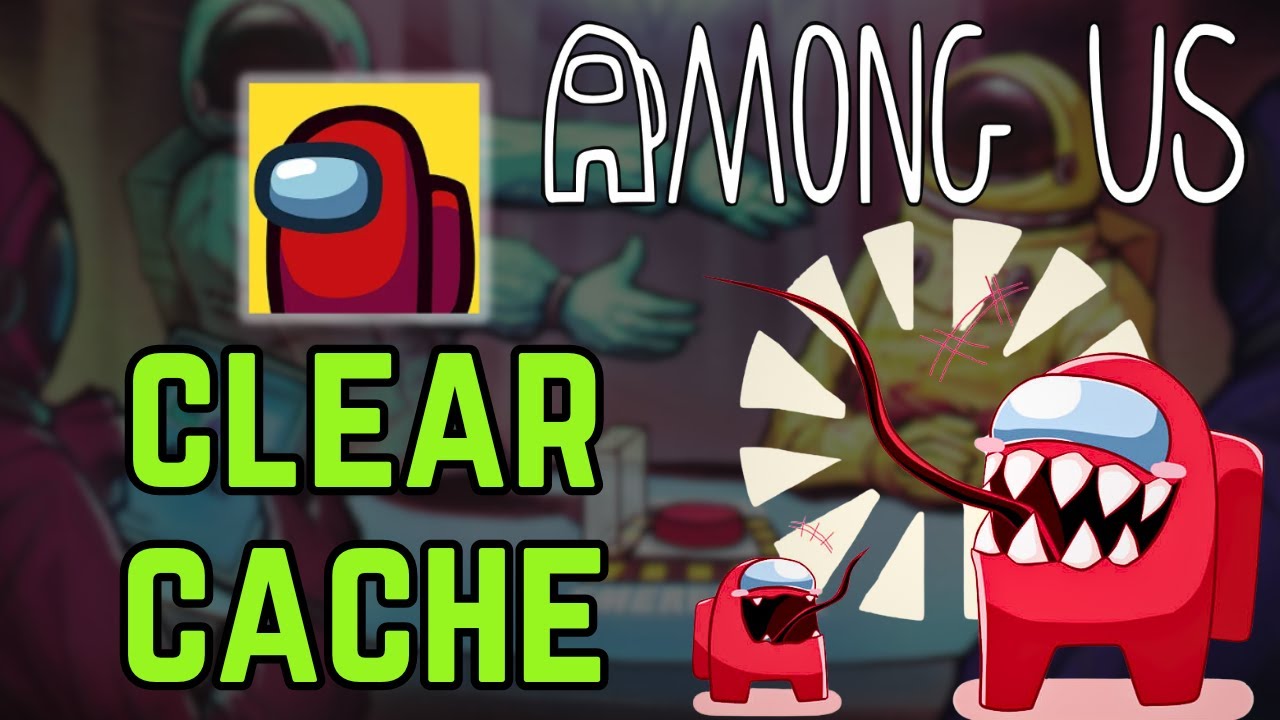 How to Clear Cache of Among Us? 2024 (Quick & Easy) | Among Us - YouTube