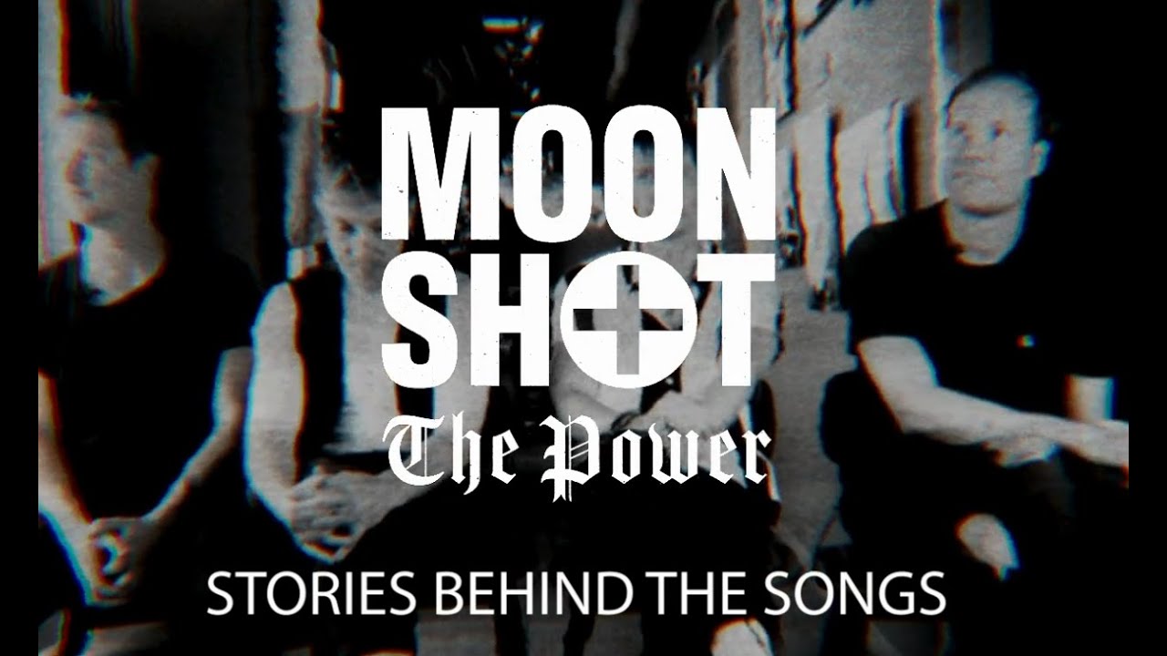 MOON SHOT - The Power - Stories Behind The Songs (Part I) - YouTube