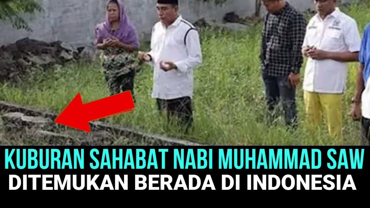KUBURAN SAHABAT NABI MUHAMMAD SAW DITEMUKAN DI INDONESIA - YouTube