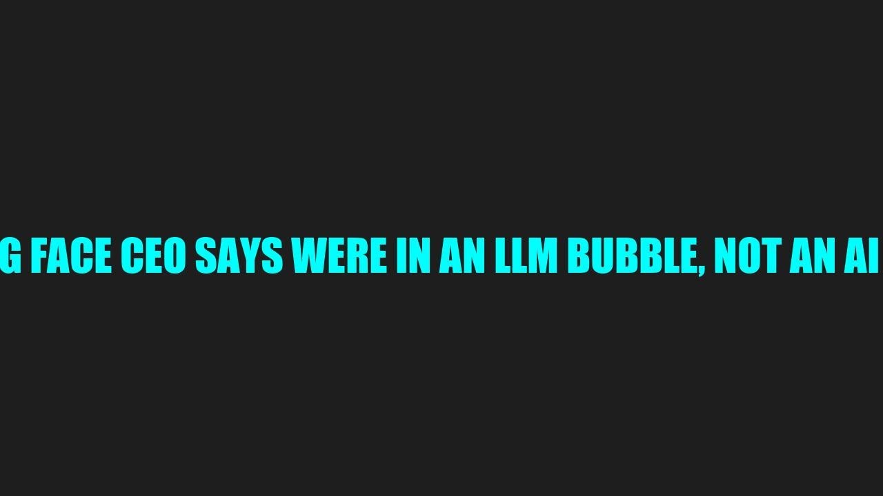 Hugging Face CEO says were in an LLM bubble, not an AI bubble — 2025 ...