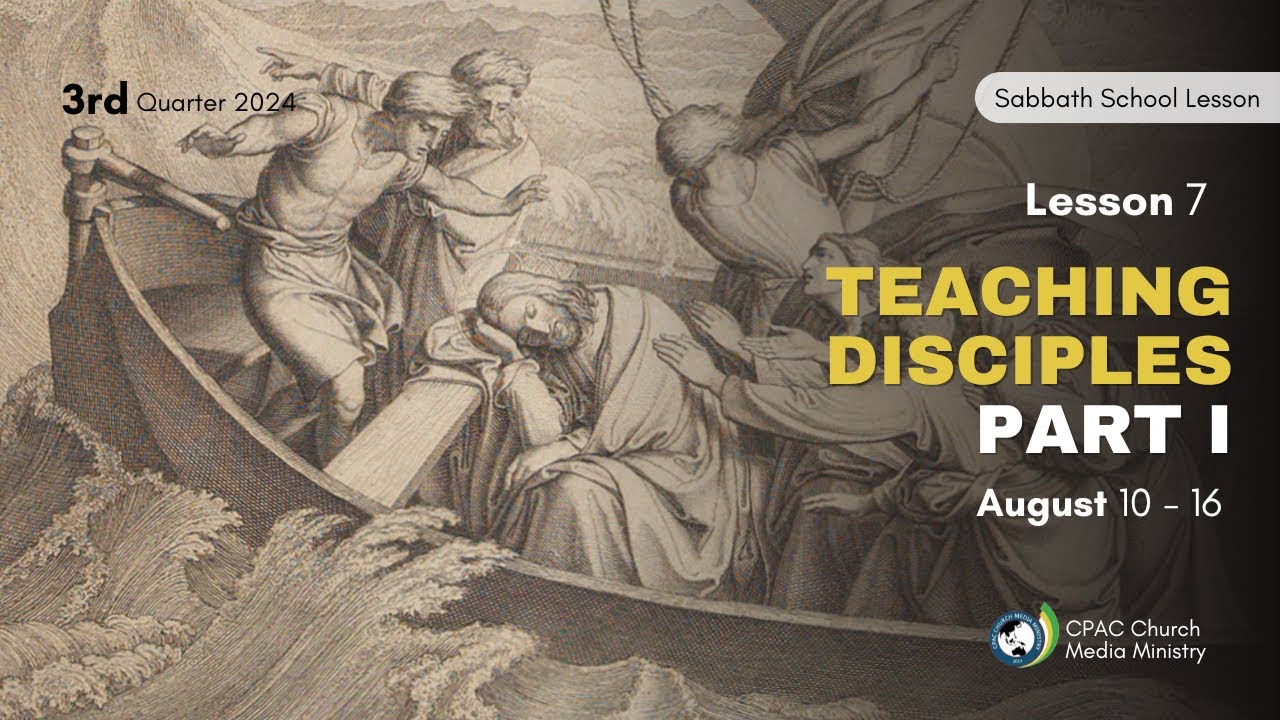 Teaching Disciples: Part I - Sabbath School Lesson 7, 3rd Qtr 2024 ...