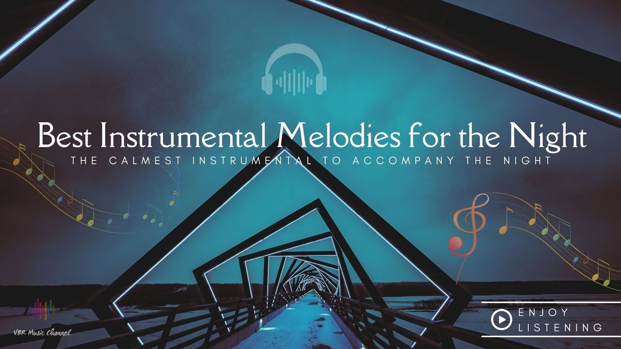 Best Instrumental Melodies for the Night | The Calmest Instrumental to ...