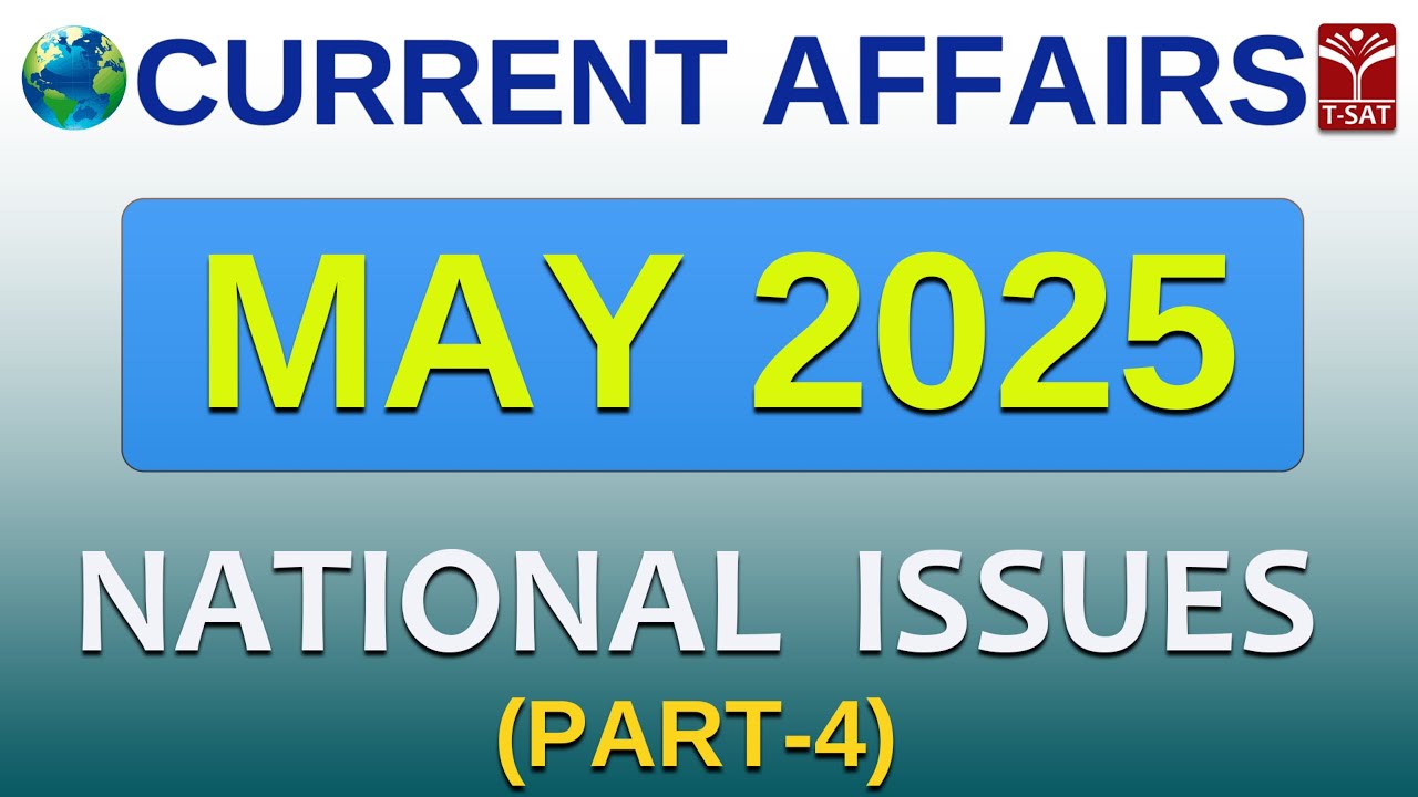 Current Affairs May - 2025 | National Issues (Part-4) | T-SAT - YouTube