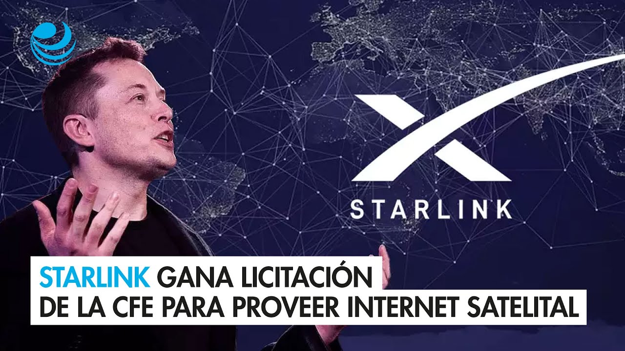 Starlink gana licitación de la CFE para proveer internet satelital - YouTube