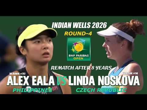 ALEX EALA VS. LINDA NOSKOVA  ROUND-4 (1ST SET) --INDIAN WELLS 2026