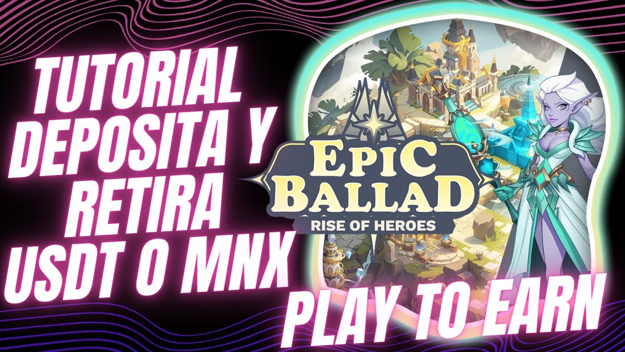 Guía Completa: Depósito y Retiro de USDT y MNX en Epic Ballad Rise of Heroes - YouTube