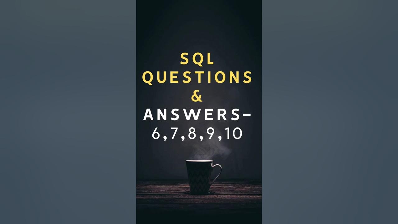 SQL interview questions with answers -6,7,8,9,10 #sql #sqlinterview - YouTube