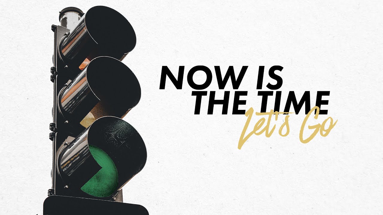 Now's The Time! - Let's Go - YouTube