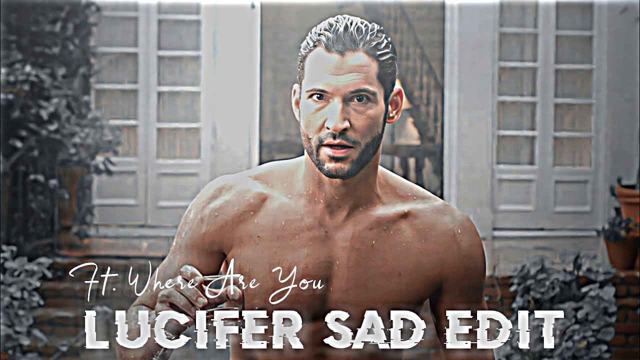 LUCIFER SAD EDIT || WHERE ARE YOU || LUCIFER MORNING STAR STATUS || yk ...