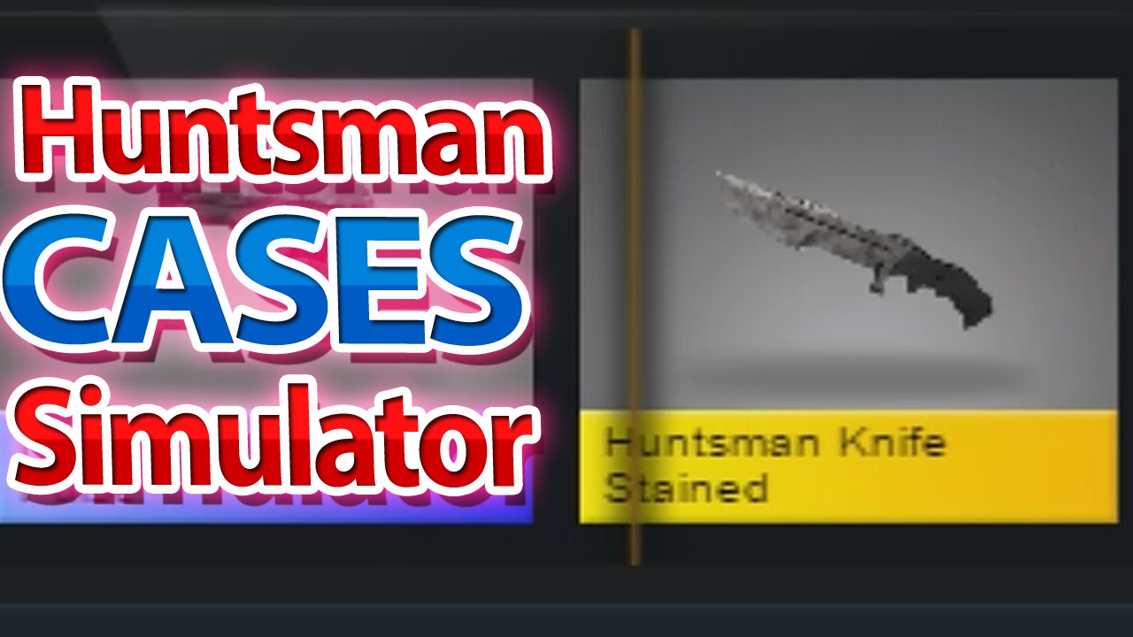 CS:GO - HUNTSMAN CASES SIMULATOR - APUCAM CUTIT ? - YouTube
