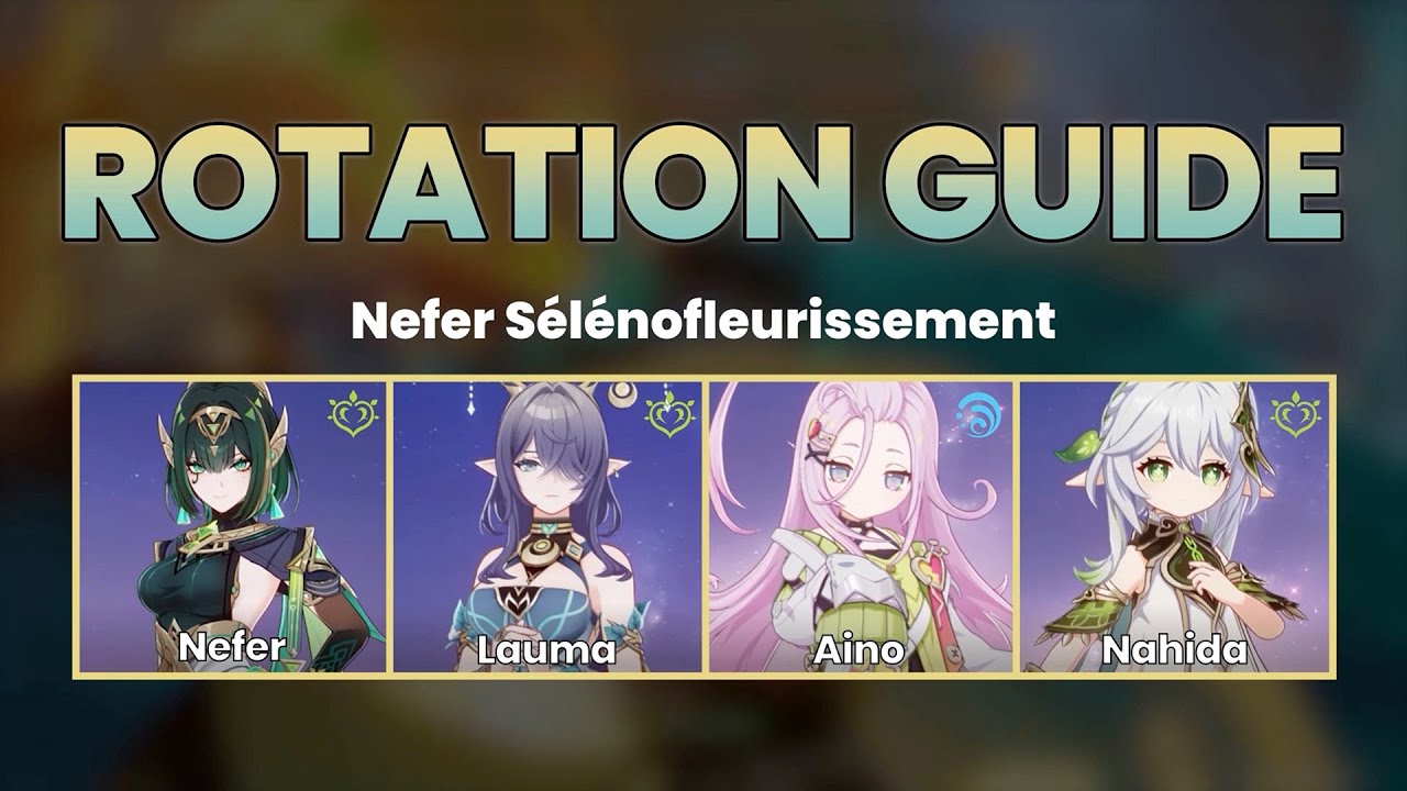 ROTATION GUIDE - Nefer Sélénofleurissement (Lauma, Aino, Nahida ...