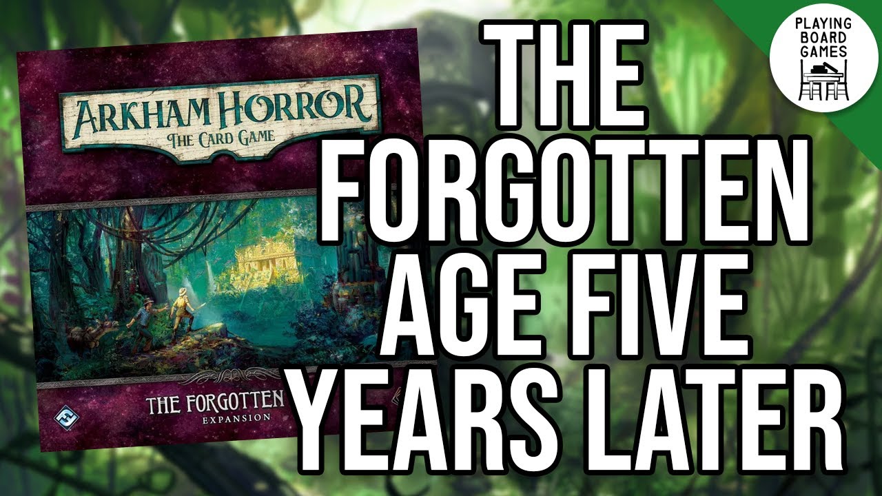 Rating The Forgotten Age cards 5ish years later! (Arkham Horror: The ...