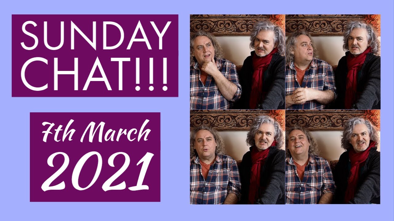 Sunday Chat!!! 7th March 2021 - YouTube