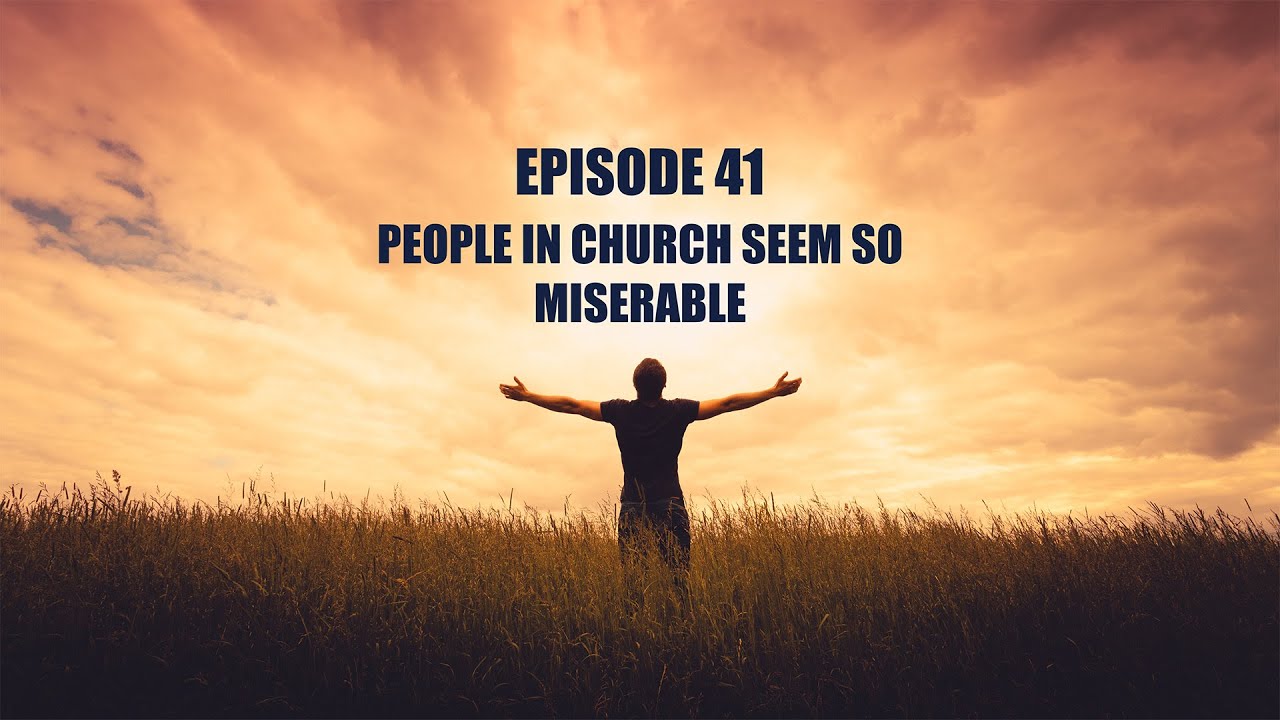 Reaching Up Episode 41 - People in Church Seem so Miserable - YouTube