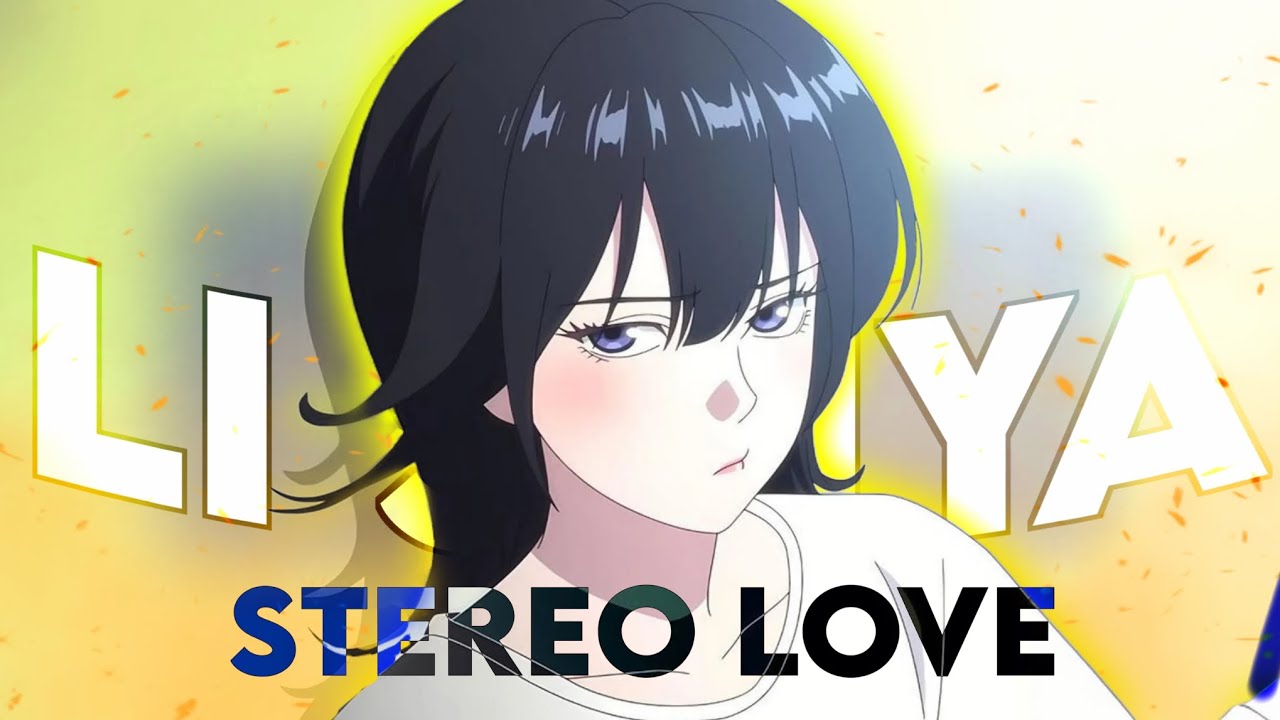 [4K] LI SHIYA / [AMV/EDIT] - STEREO LOVE - YouTube