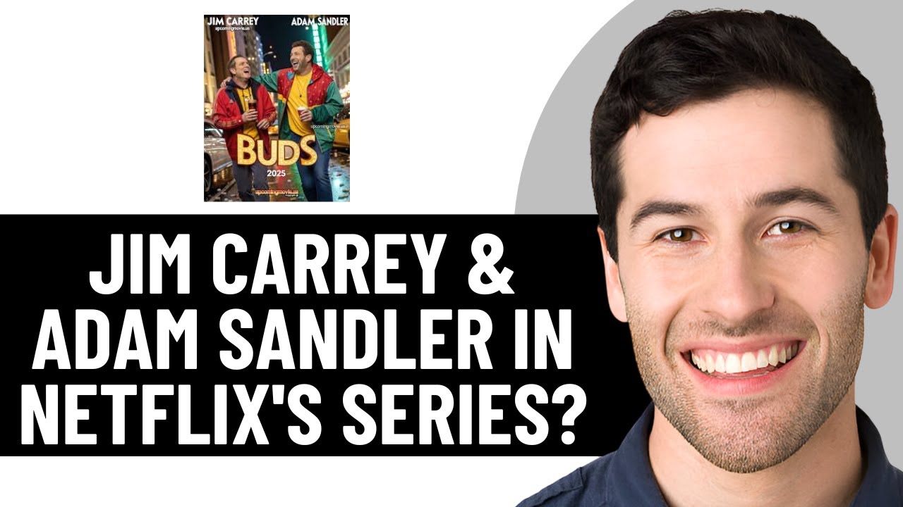 JIM CARREY & ADAM SANDLER IN NETFLIX'S $800 MILLION BUDS WEB SERIES ...