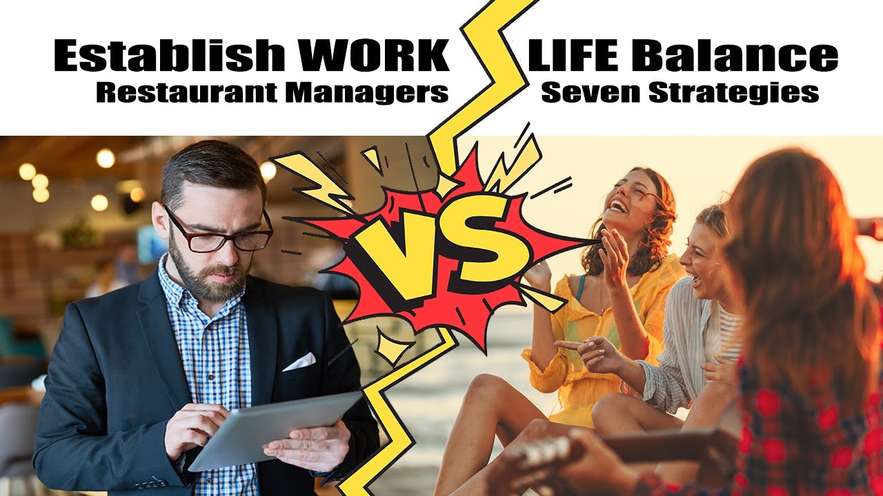 7 Strategies to Help Restaurant Managers Gain Work/Life Balance - YouTube