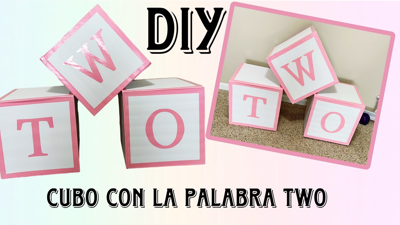 DIY cubos con la palabra TWO para decoración - YouTube