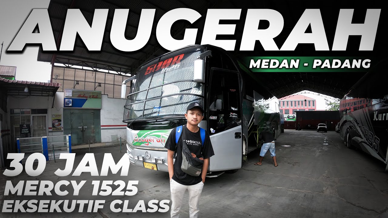 30 JAM PERJALANAN | Naik Bus Anugerah 1525 Medan - Padang Via Pekanbaru ...