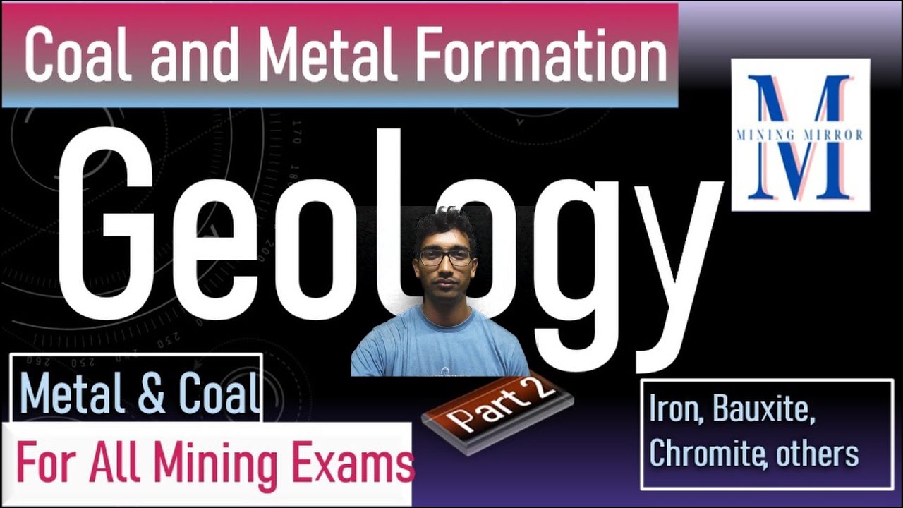 Geology: Part 2: Coal & Metal Formation | For All Mining Exams | The ...