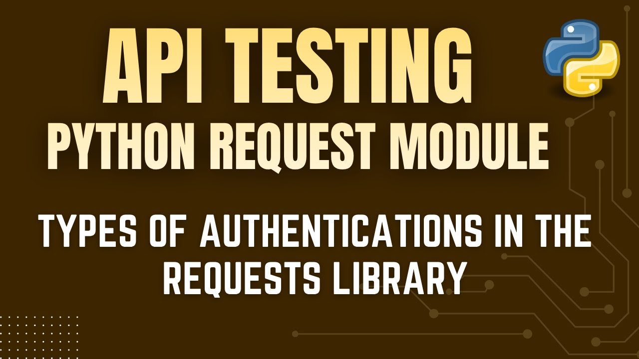 API Testing with Python Request Module | Types Of Authentications in ...