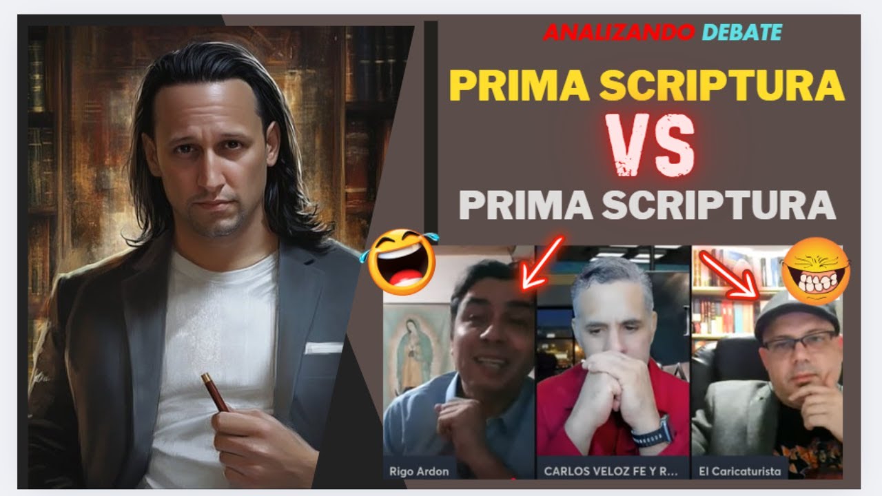 ANALIZANDO DEBATE: PRIMA SCRIPTURA VS PRIMA SCRIPTURA - YouTube