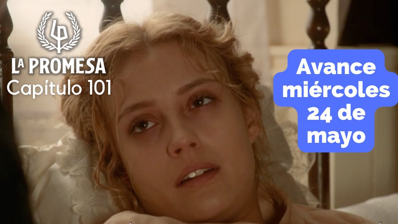 LA PROMESA Avance Capítulo 101 del miércoles 24 de mayo JANA preocupa a todos por su salud - YouTube