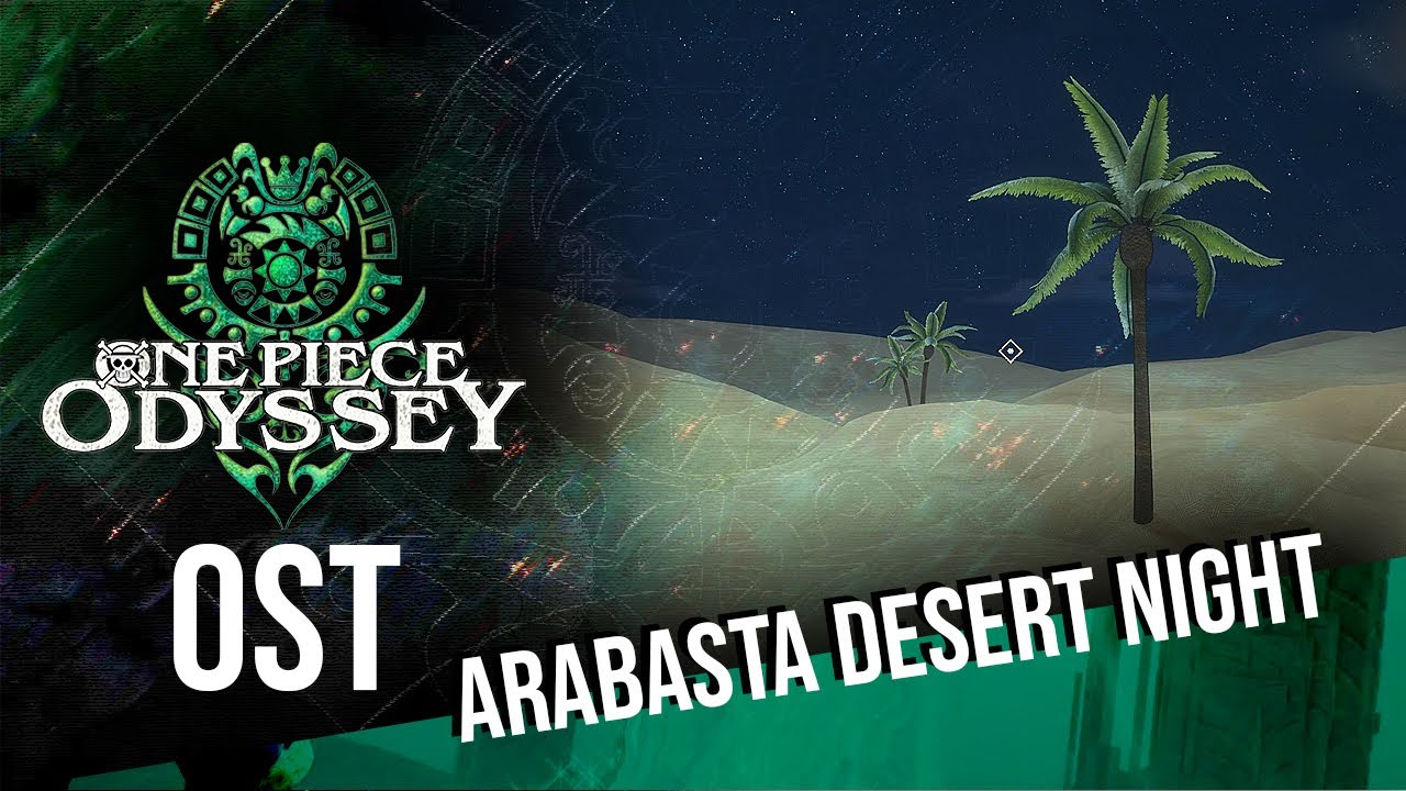 One Piece Odyssey OST - Arabasta Desert Night Theme - YouTube