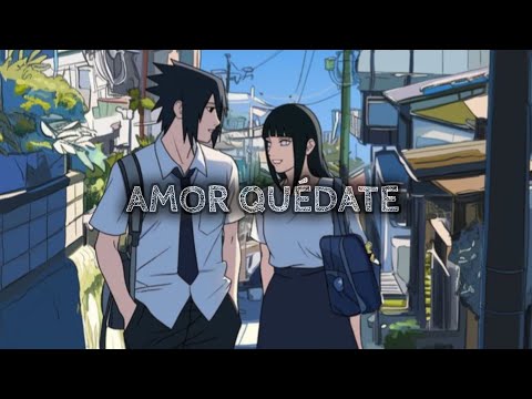 Sasuke x Hinata (AMV) AMOR QUEDATE