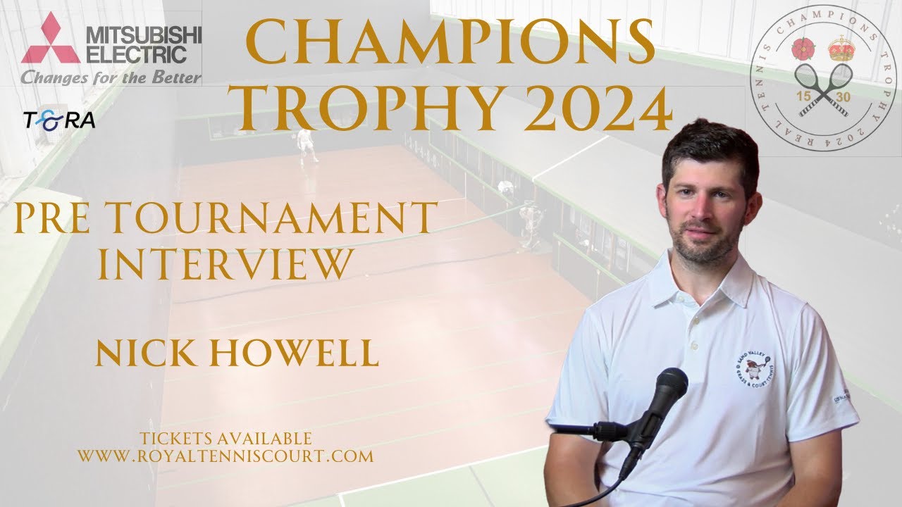 Nick Howell Pre-Tournament Interview - Real Tennis Champions Trophy ...
