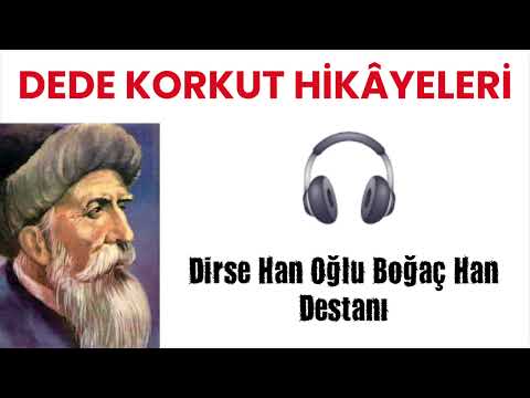 DEDE KORKUT HİKÂYELERİ - Boğaç Han Destanı (Seslendirmeli Dinleme Metni)